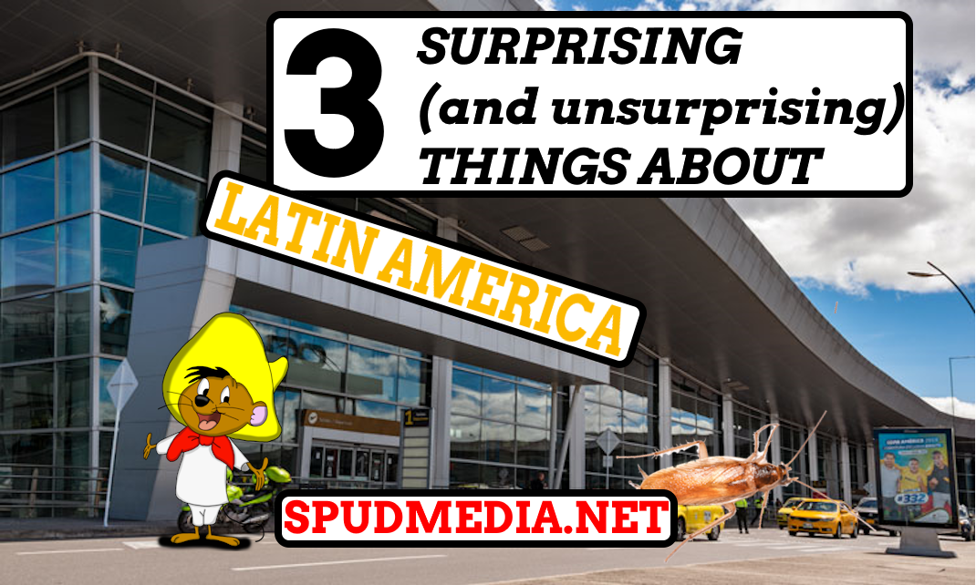 3 Surprising (And Unsurprising) Things About Latin America – Spud media